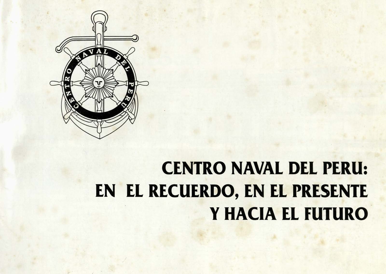Centro Naval del Perú en el recuerdo en el presente y hacia el futuro ...
